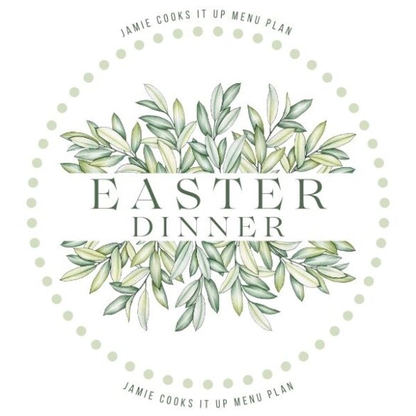 Menu Plan, Easter Week-2024 - Jamie Cooks It Up